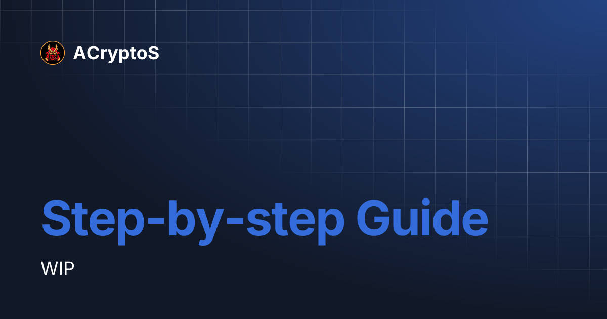 Step-by-step Guide | ACryptoS