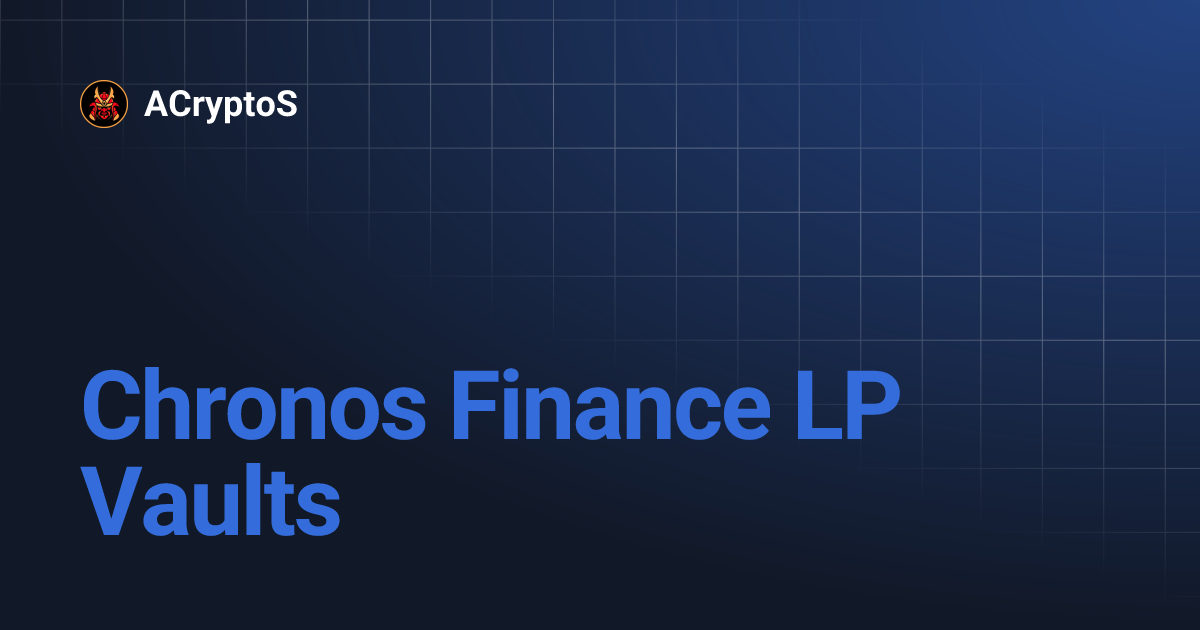 Chronos Finance LP Vaults | ACryptoS
